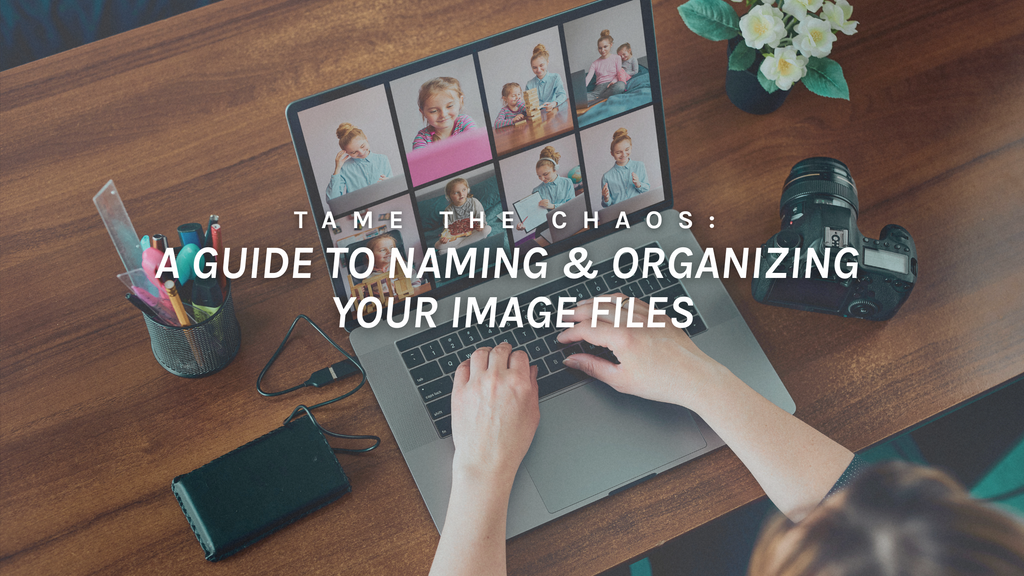 Tame the Chaos: A Guide to Naming & Organizing Your Image Files